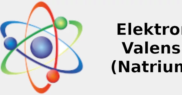 Elektron Valensi ☢️ (Natrium) 2021