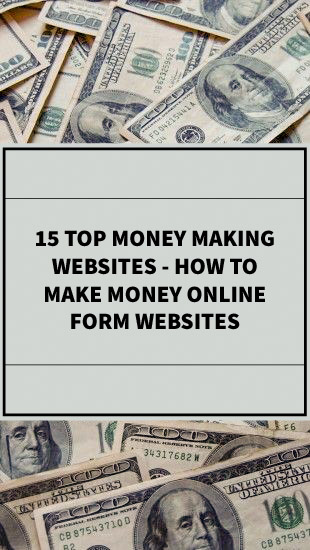 15 TOP MONEY MAKING WEBSITES - HOW TO MAKE MONEY ONLINE FORM WEBSITES ...