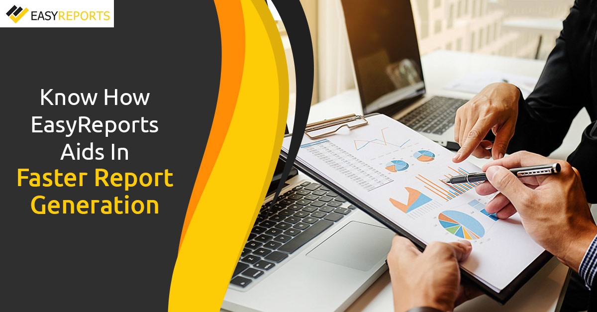 Know How EasyReports Aids In Faster Report Generation