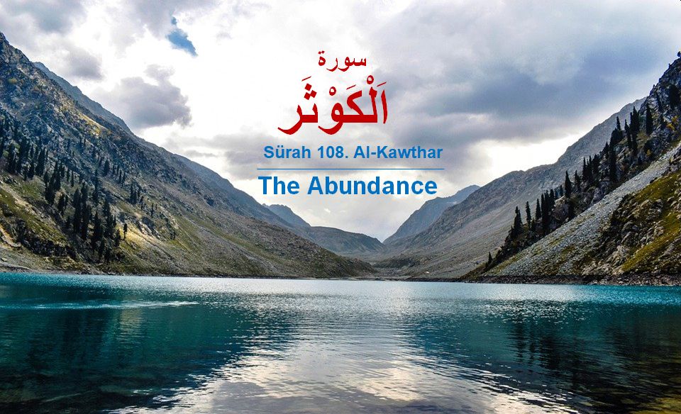 Sūrah Al Kawthar - The Abundant Goodness: Exegesis 108 Chapter of Quran