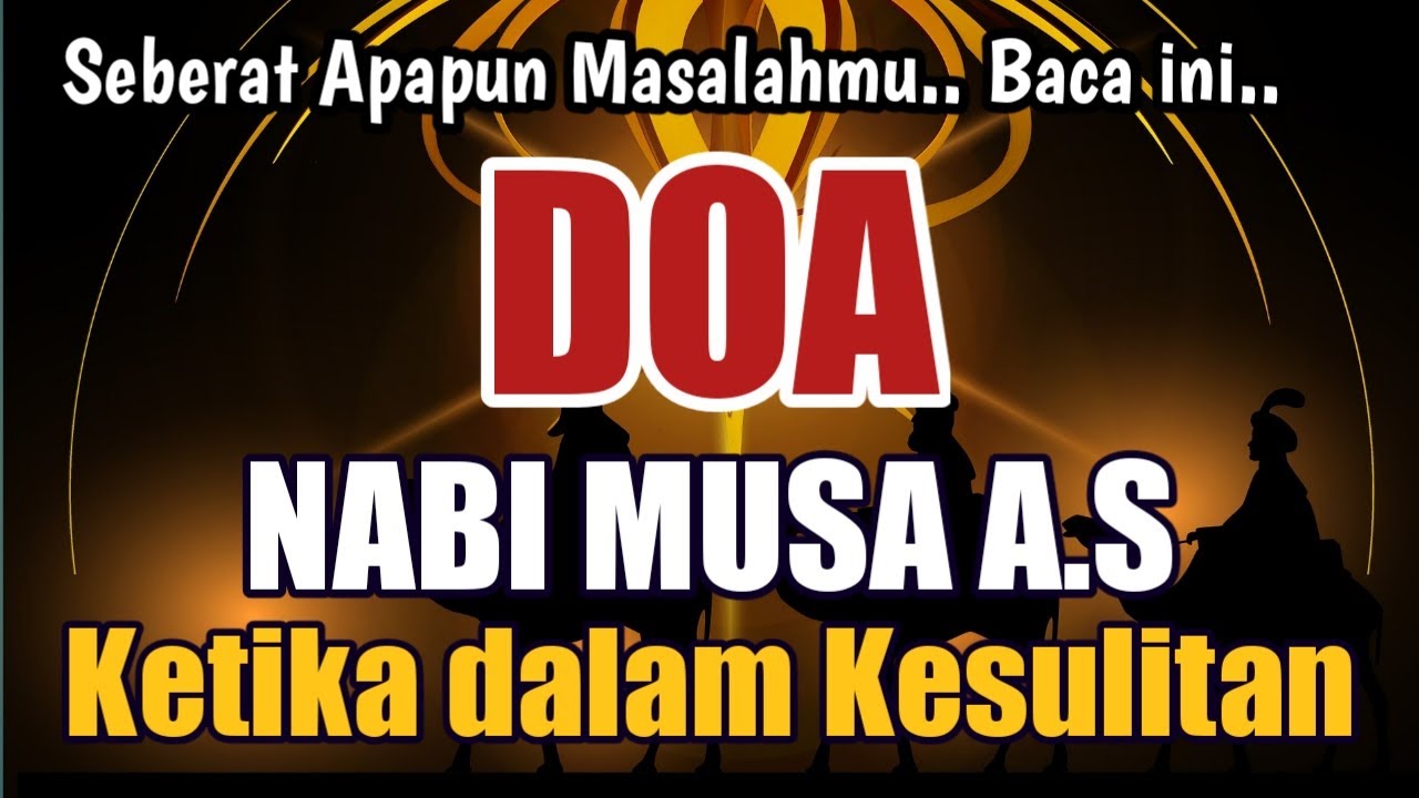 Bacaan Doa Nabi Musa agar Dimudahkan dalam Segala Urusan Lengkap Arab ...