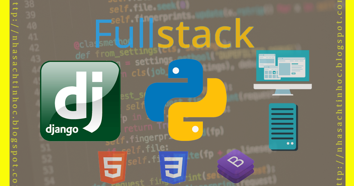 Chia Sẻ Khóa Học Django 3 Và Phát Triển Website Full Stack Với Python ...