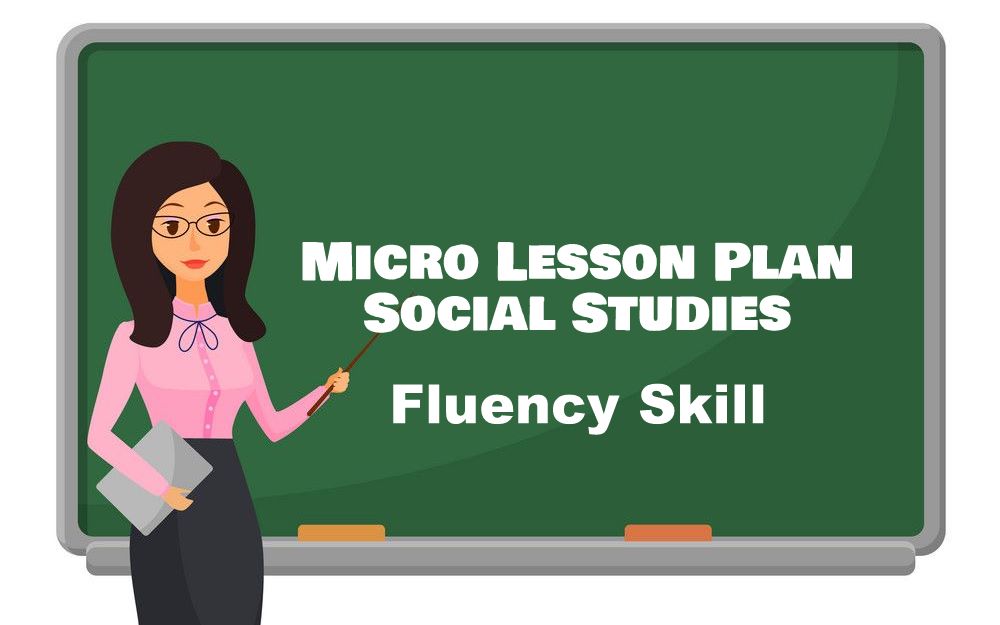 Micro lesson Plan for Social Studies (Fluency Skill)