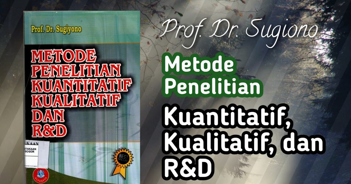 Buku: Metode Penelitian Kuantitatif, Kualitatif, dan R&D Karya Prof. Dr. Sugiono Cetakan ke-22 ...