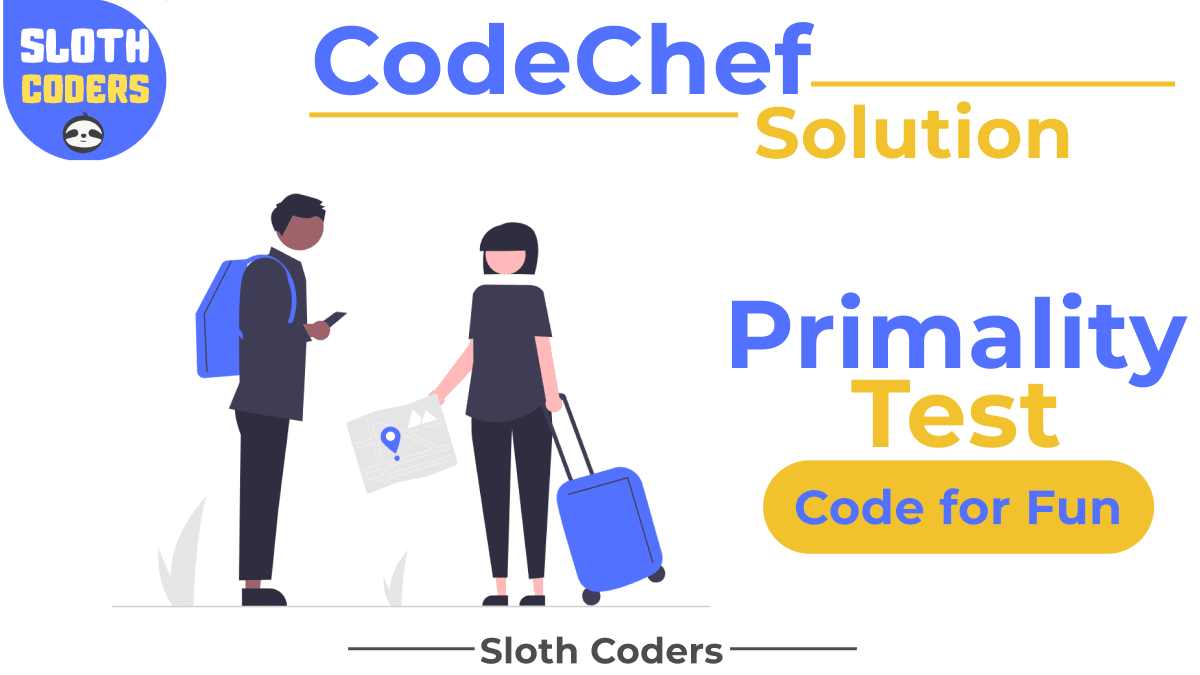 Primality Test - CodeChef Solution - Sloth Coders