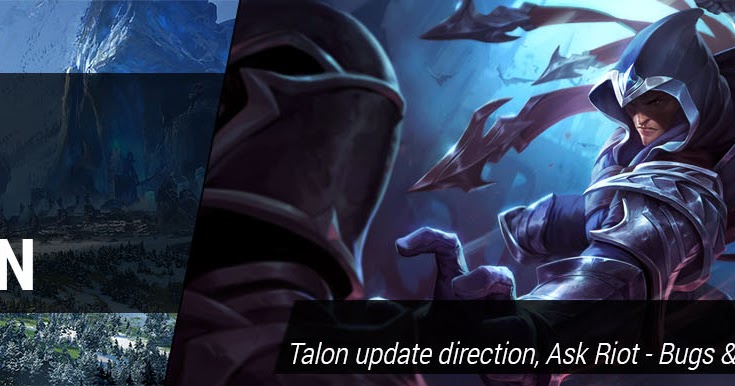 Surrender at 20: Red Post Collection: Talon update direction, Ask Riot ...