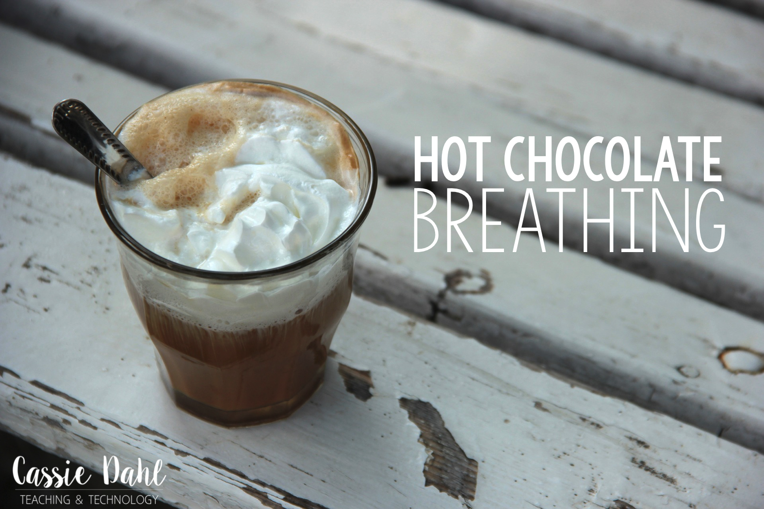 Teaching Our Students to Breathe - Cassie Dahl | Teaching + Technology