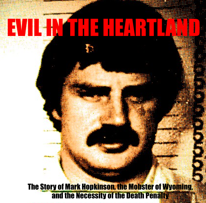 Evil in the Heartland: The Story of Mark Hopkinson, the Mobster of ...
