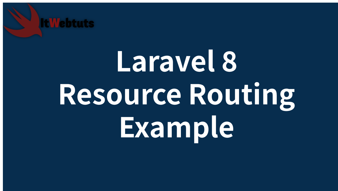 Laravel 8 Resource Routing Example