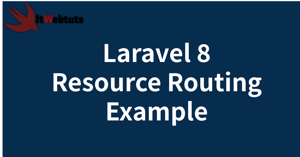 Laravel 8 Resource Routing Example Laravel 8 Resource Routing Example