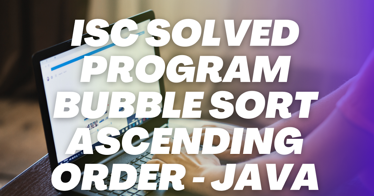 Bubble Sort Ascending Order Java Program