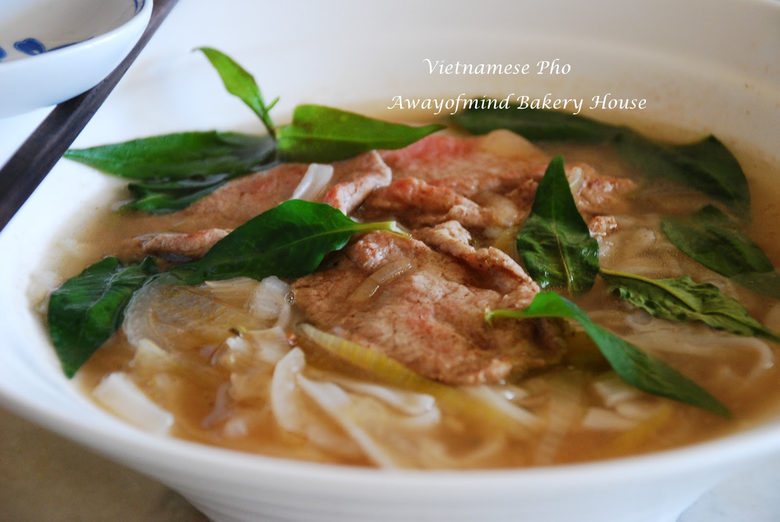 Awayofmind Bakery House: Vietnamese Pho (Beef Rice Noodles)