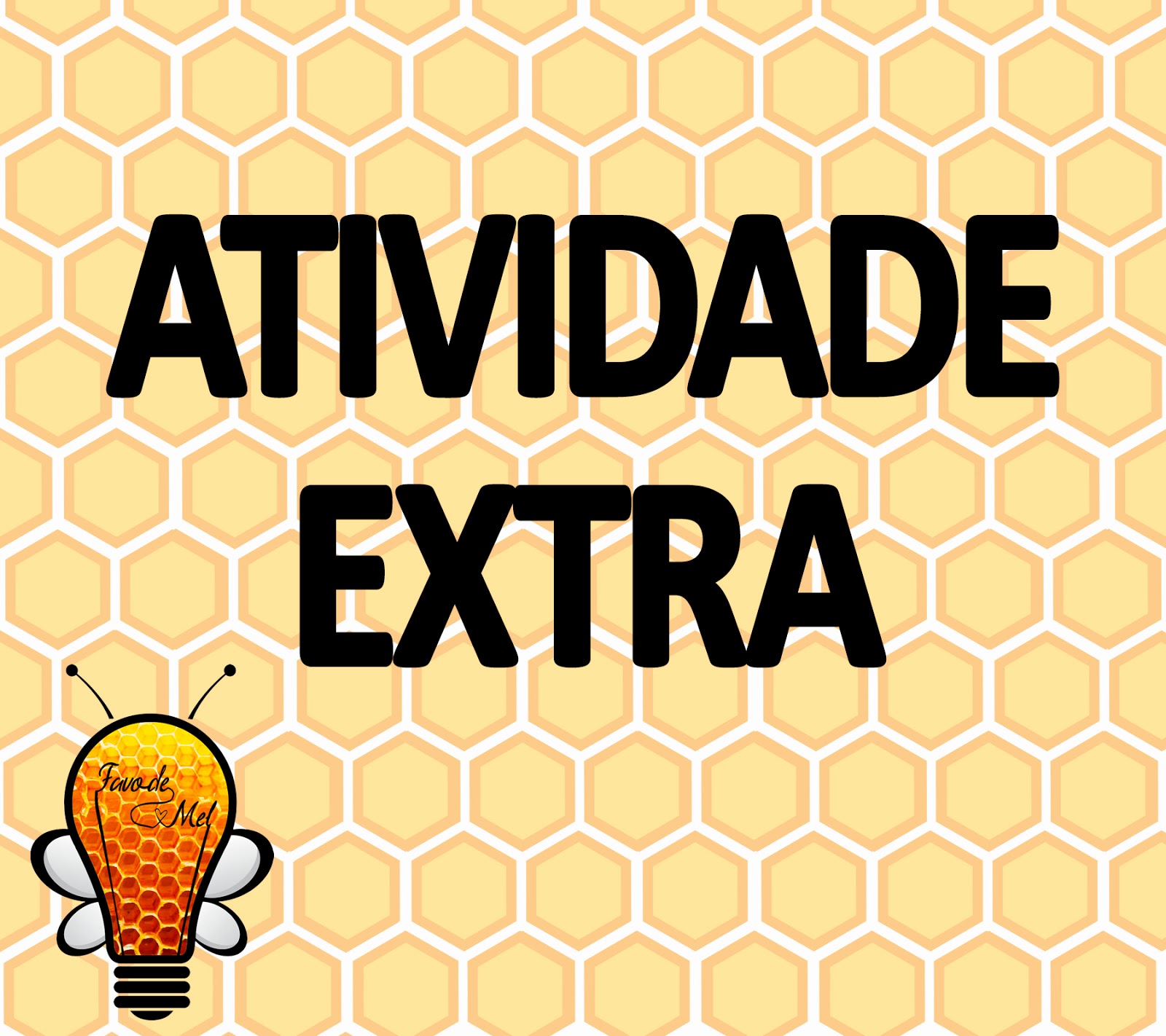 ATIVIDADES CAEP FAVO DE MEL: ATIVIDADE EXTRA - 29/04/2020