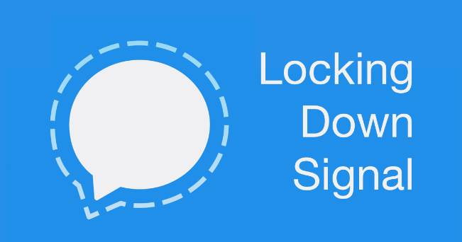 Chesbro on Security: Locking Down Signal: A Guide for Journalists