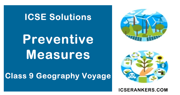 ICSE Solutions For Chapter 19 Preventive Measures Class 9 Geography Voyage icse-solutions-for-chapter-19-preventive-measures-class-9-geography-voyage