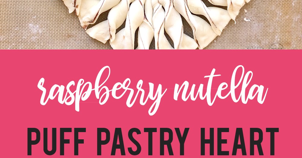 RASPBERRY NUTELLA PUFF PASTRY HEART: EASY VALENTINE’S DESSERT!