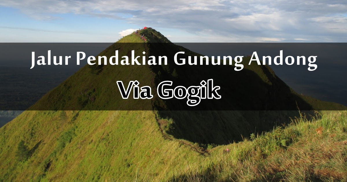 Pendakian Gunung Andong Via Dusun Gogik - Daki Gunung