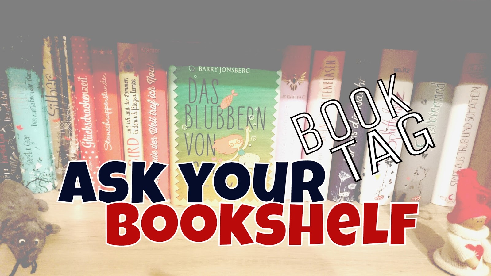 ASK YOUR BOOKSHELF {BookTAG} - NEU!