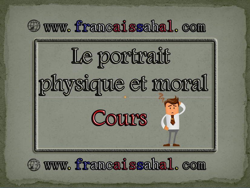 Le portrait physique et moral