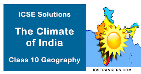 ICSE Solutions for Chapter 3 The Climate of India Class 10 Geography