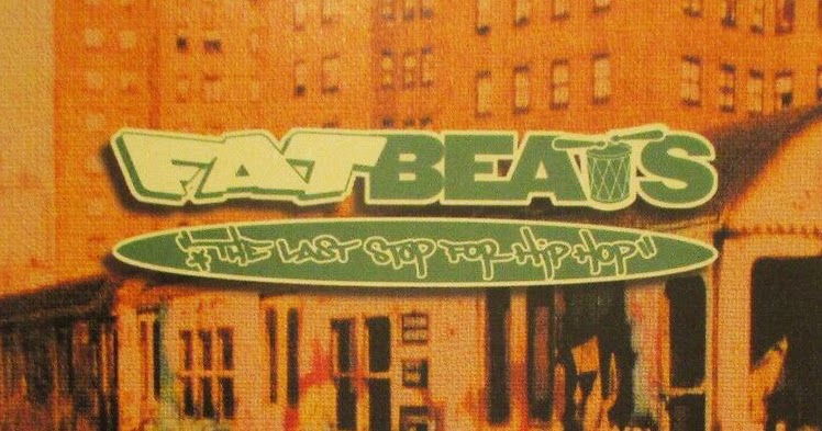 Hip-Hop Nostalgia: Fat Beats "What Is Fat Beats (A Brief History ...