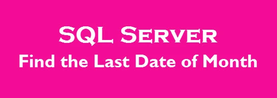How To Find The Last Date Of Any Month In SQL Server Codingvila How To Find The Last Date Of Any Month In SQL Server Codingvila