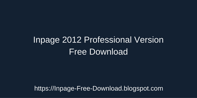 Inpage 2012 Professional Version Free Download - Inpage Free Download ...