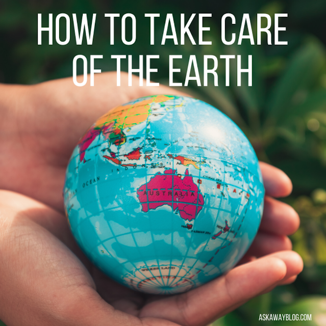 Ask Away Blog: How to Take Care of the Earth