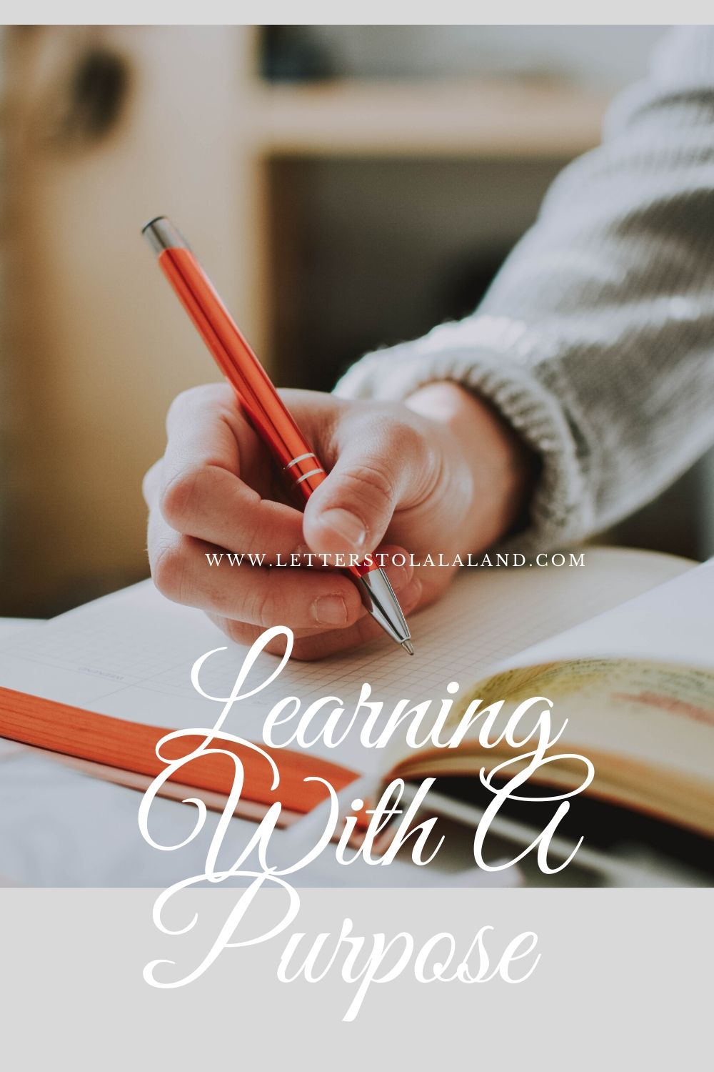 Letters to LA LA Land: Learning With A Purpose