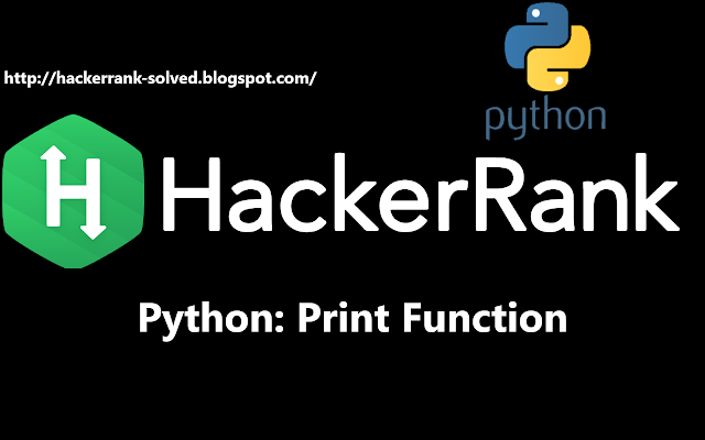 Print Function Python Hackerrank Solution Hackerrank Solutions Print Function Python Hackerrank Solution Hackerrank Solutions