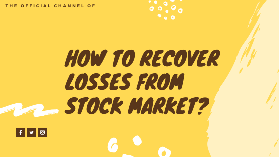 How to recover losses from stock market?
