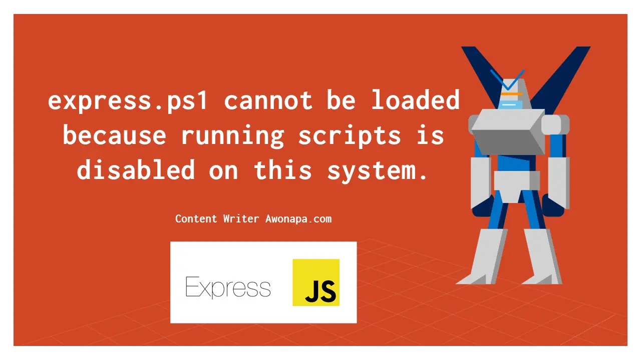 Solved! Express.ps1 cannot be loaded because running scripts is ...