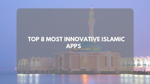 Top 8 Most Innovative Islamic Apps for Android