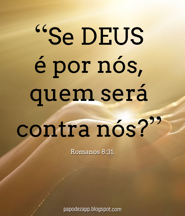 Se Deus é Por Nós Quem Será Contra Nós Frases Mensagens E Imagens