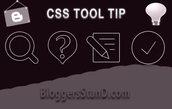 How To Install CSS Tool Tip In Blogger Template - BloggersStand