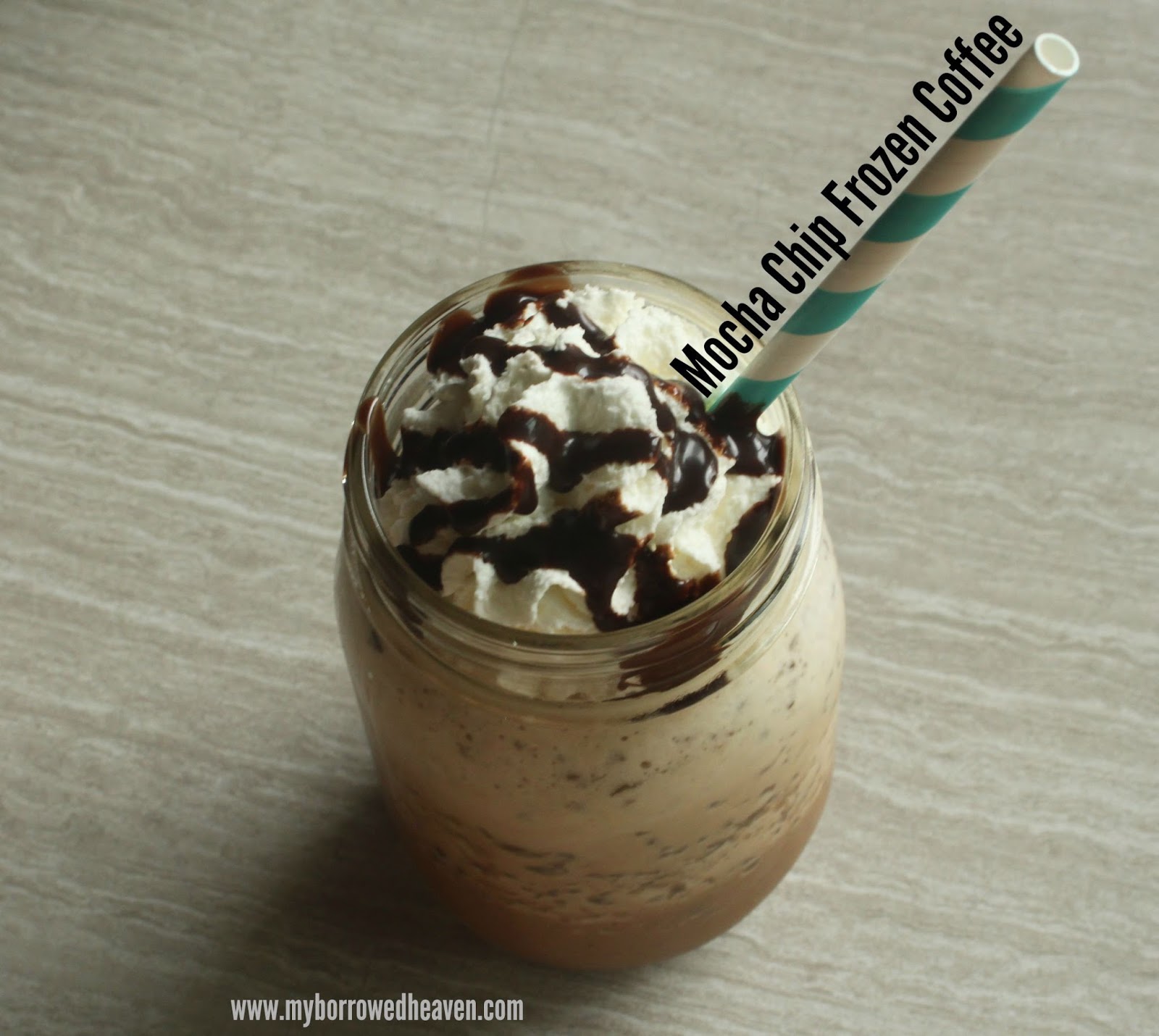 borrowed heaven: Mocha Chip Frozen Coffee