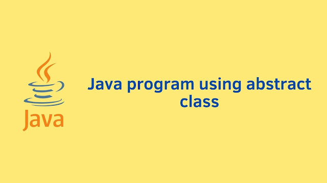 Java program using abstract class