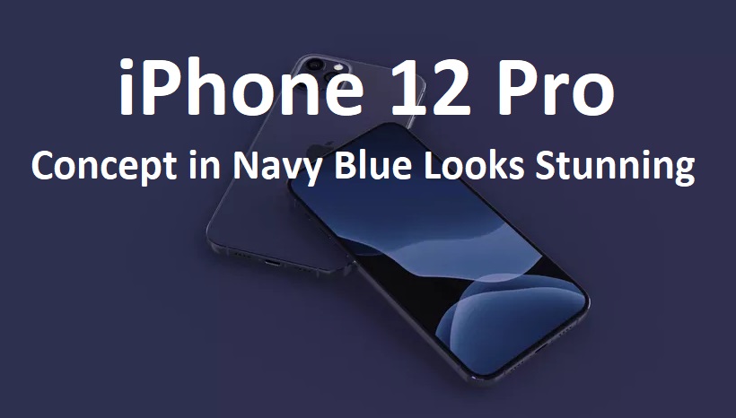 This iPhone 12 Pro Concept in Navy Blue Looks Stunning