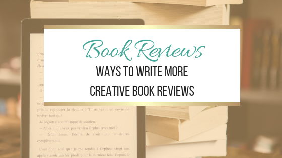 Ways To Write More Creative Book Reviews | Jo Linsdell
