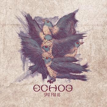 New Prog Releases: Echoe "Spot For Us"
