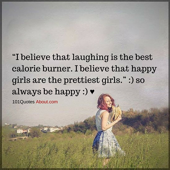 Happy girls are the prettiest girls so always be happy - Girl Quote ...