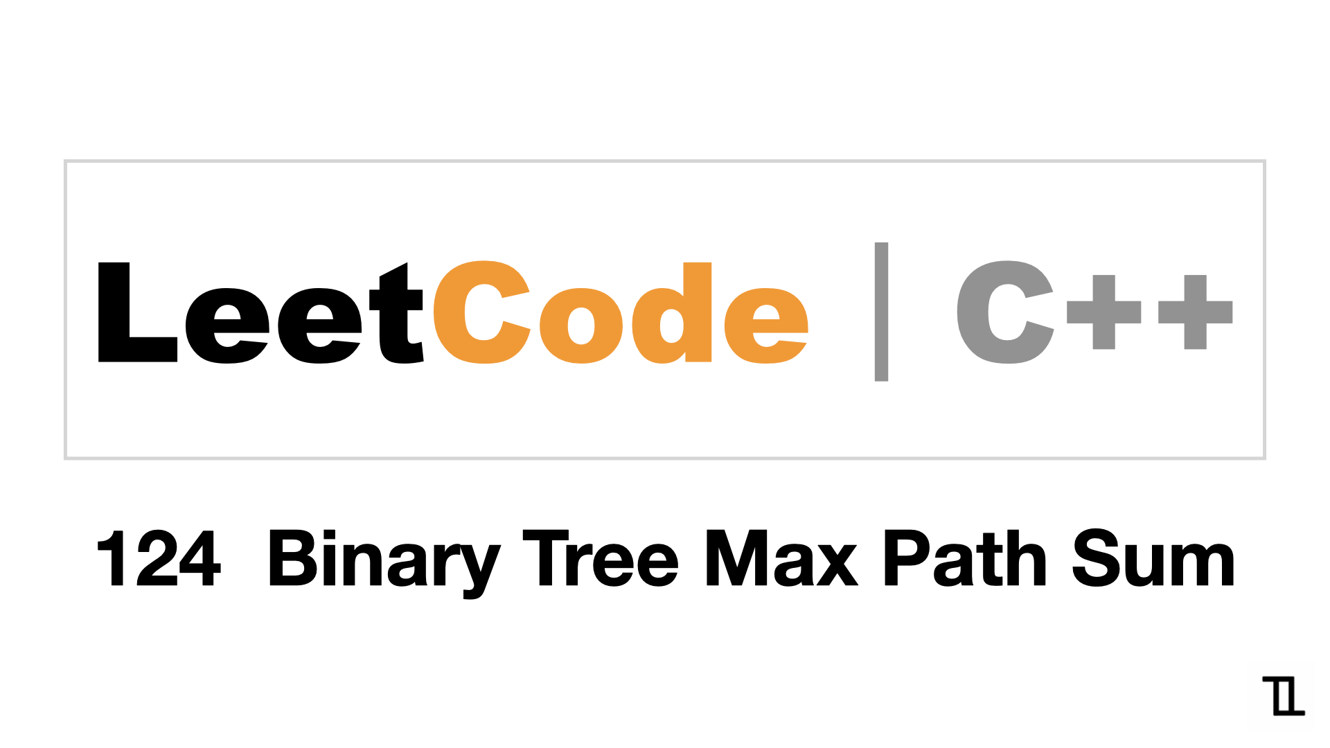 刷題 124 Binary Tree Max Path Sum|c|leetcode 8956