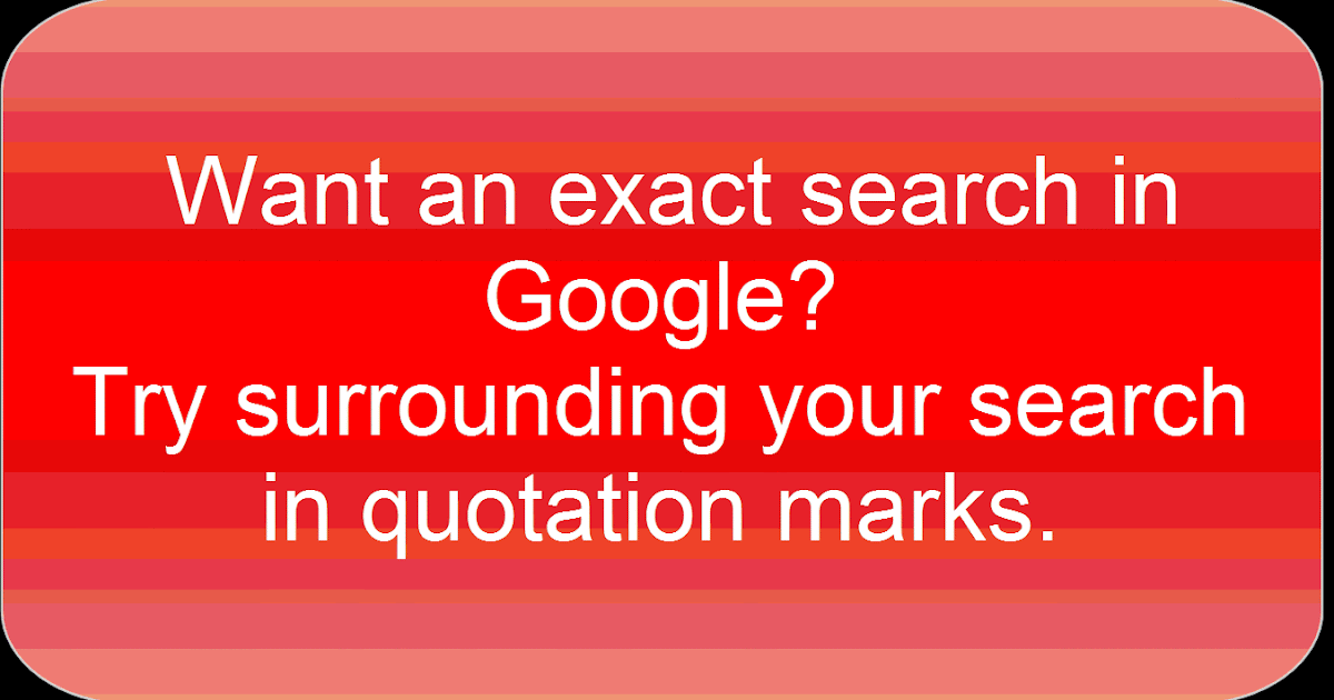Time to Talk Tech : Want an exact search in Google? Try surrounding ...