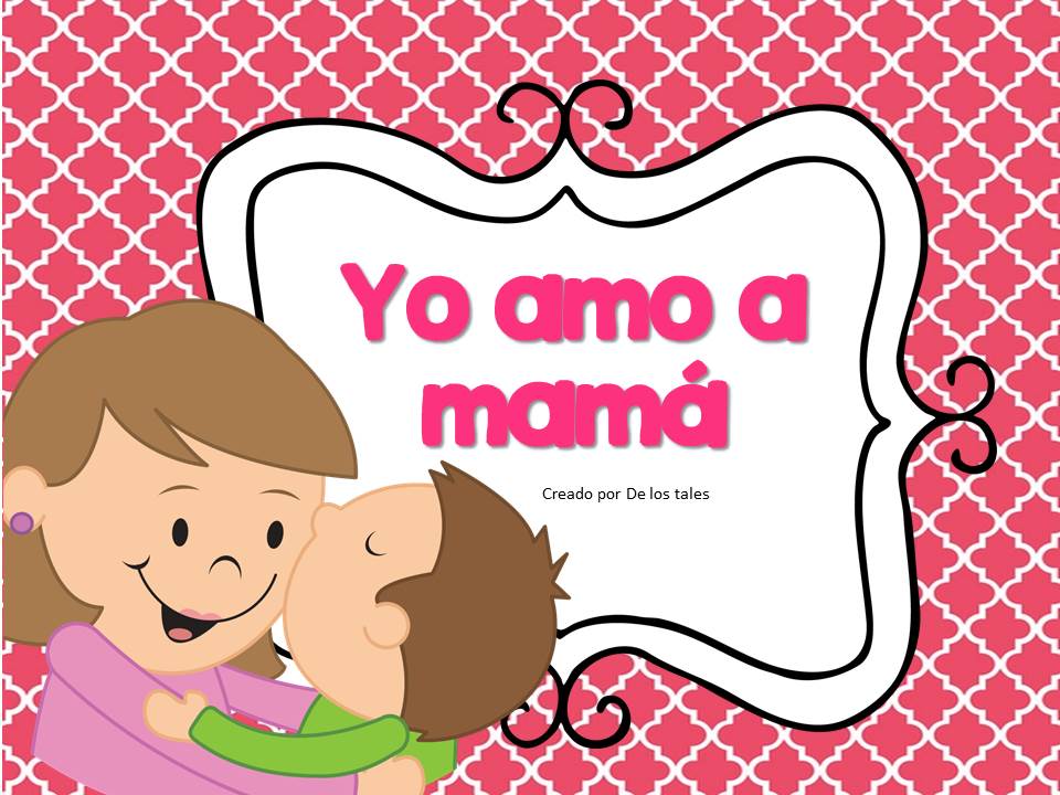 Yo amo a mamá - De los tales