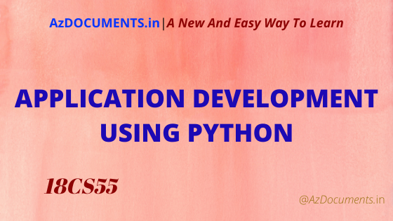 APPLICATION DEVELOPMENT USING PYTHON(18CS55)