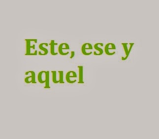 Este, ese y aquel