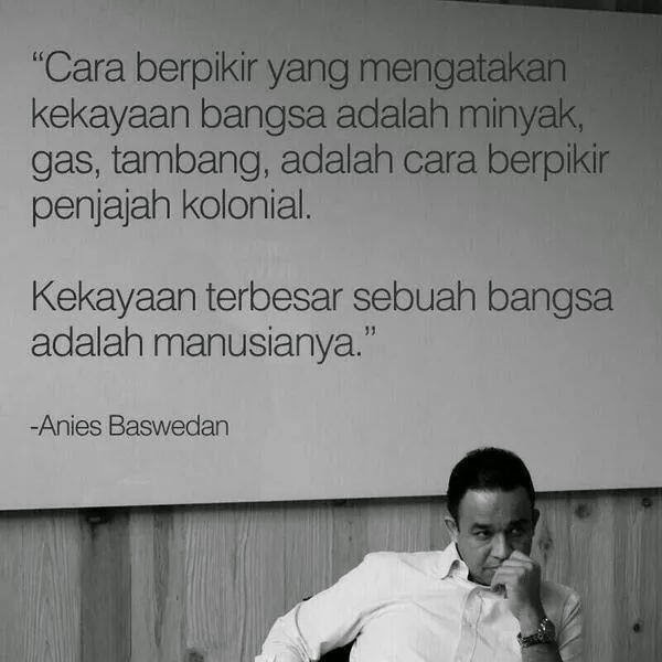 Kata-kata Inspiratif Anies Baswedan Yang Dapat Kita Simpan Sebagai Catatan