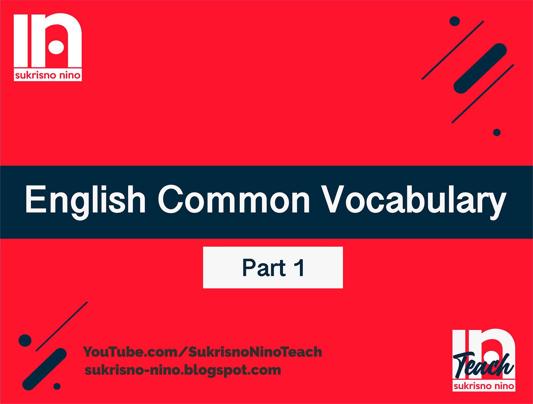 Common English Vocabulary Part 1 - Sukrisno Nino