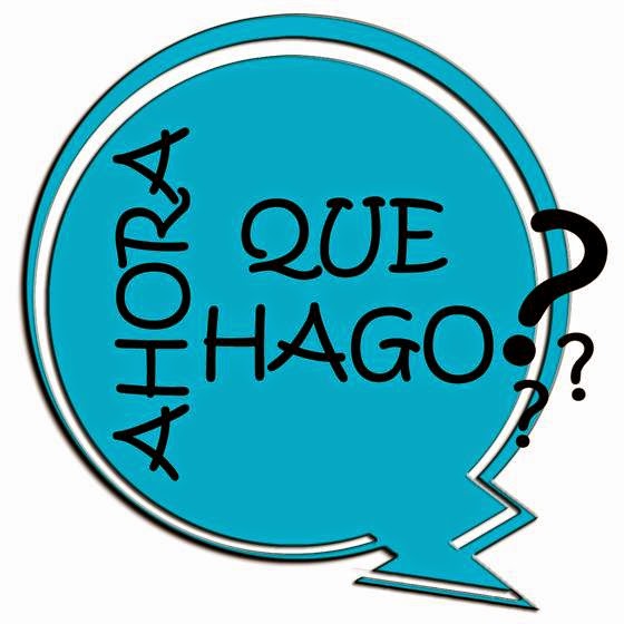 AHORA QUÉ HAGO?