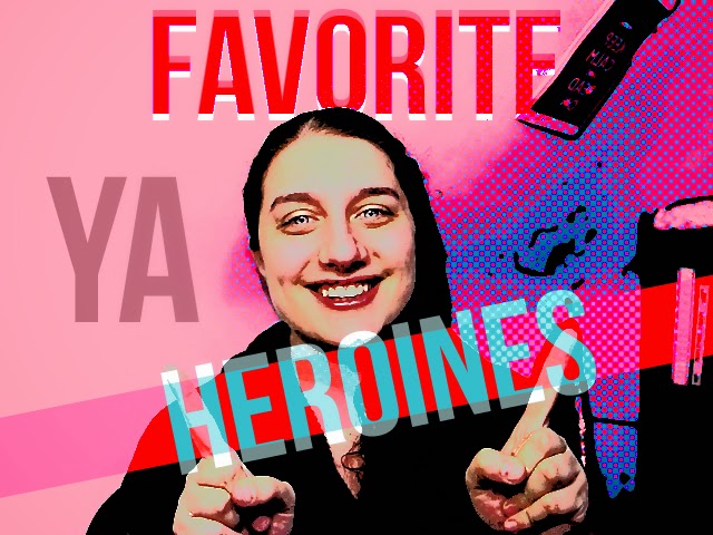 Christina Reads YA: Favorite YA Heroines